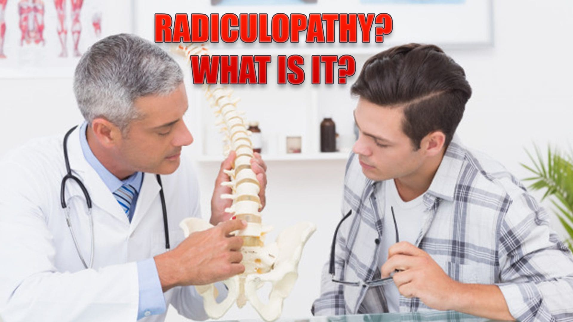 Radiculopathy? What Is It? - El Paso, TX Doctor Of Chiropractic